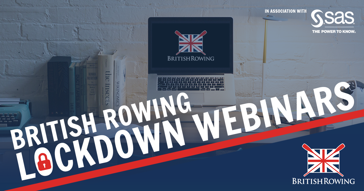 British Rowing Lockdown Webinar Series - British Rowing