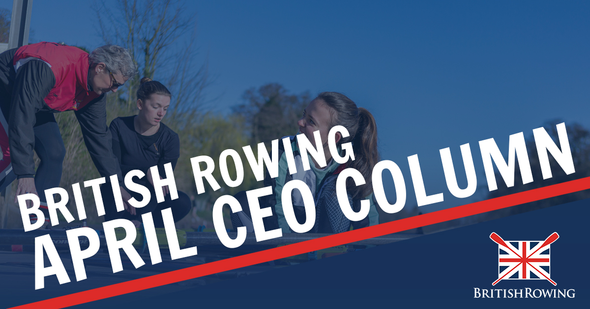 CEO Membership Column – April 2021 - British Rowing