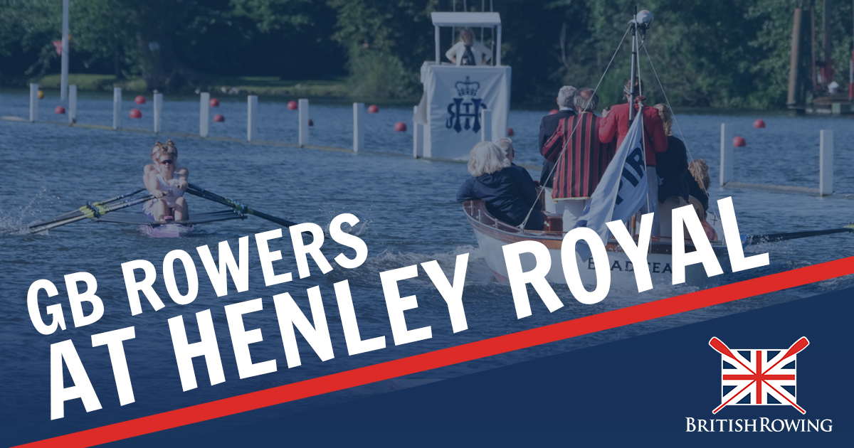 GB rowers relish Henley Royal Regatta racing - British Rowing